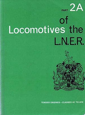 Locomotives of the L.N.E.R. Part 2A: Tender Engines-Classes A1 to A10