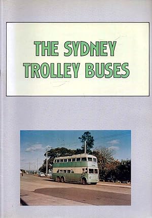 The Sydney Trolley Buses A Pictorial and detailed history of Sydney's ...