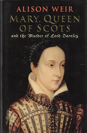Mary, Queen of Scots and the Murder of Lord Darnley